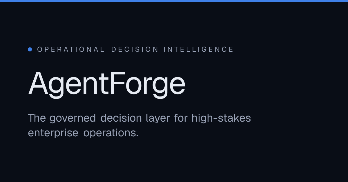 AgentForge — The Decision Layer for the Enterprise